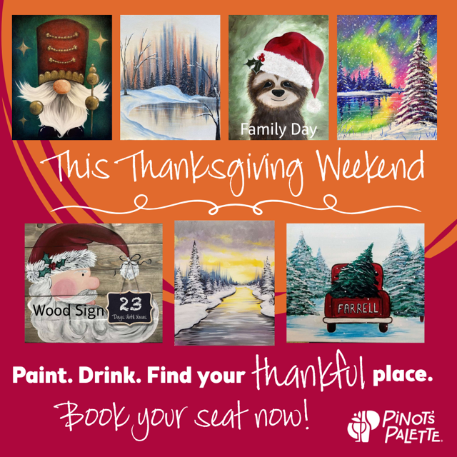 Thanksgiving Weekend Fun - Pinot's Palette